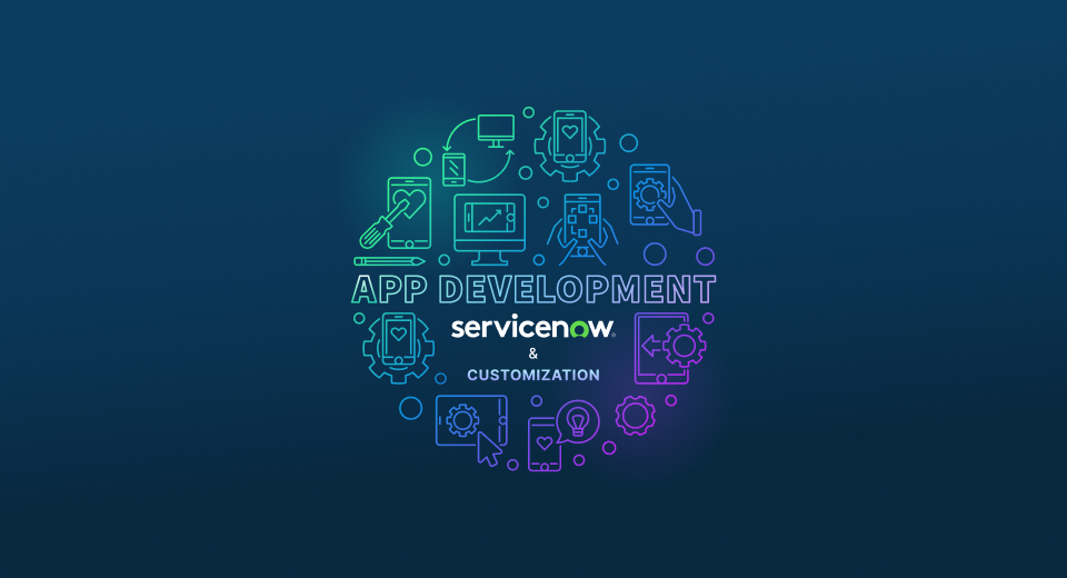 Servicenow Custom App Development Automation Serving Quality