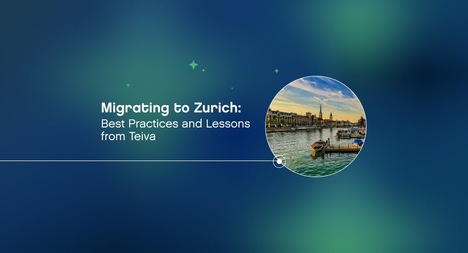 ServiceNow Zurich Migration Best Practices|Teiva Systems